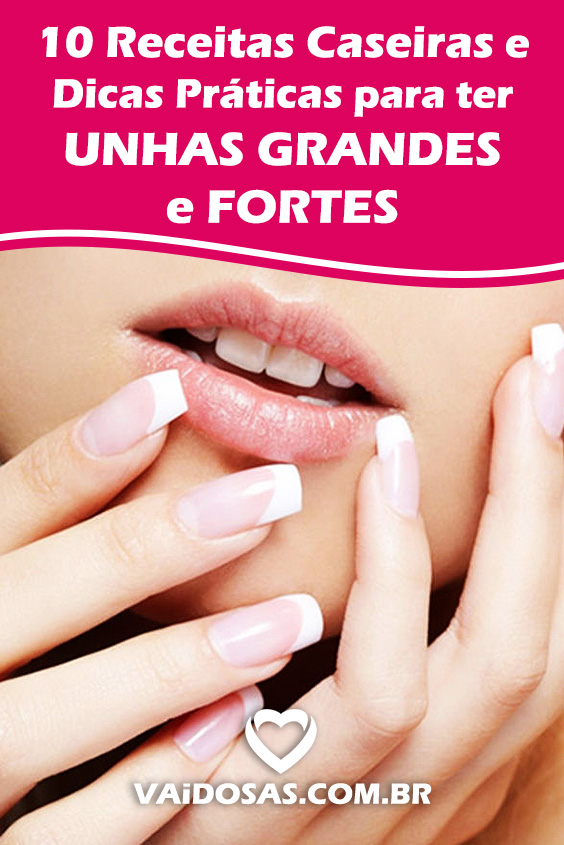 Como Ter Unhas Grandes e Fortes: 10 Receitas Caseiras e Dicas Práticas